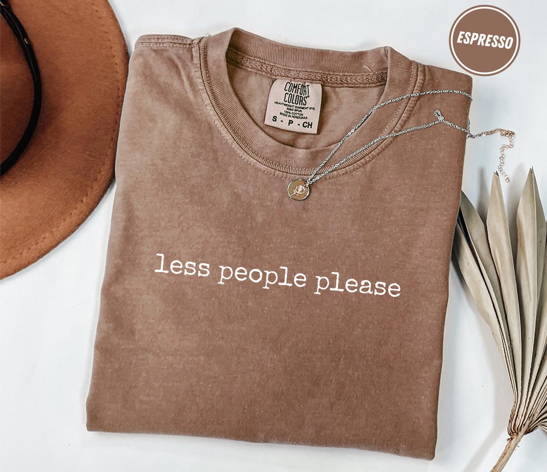 Comfort Colors® Less People Please Shirt, Introvert Funny Tee, Gift for ...