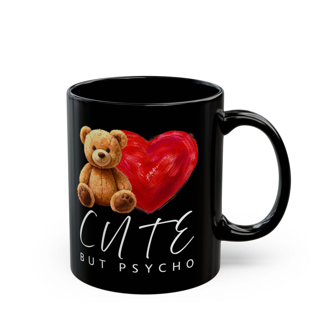 Cute but Psycho Black Ceramic Glass Coffee Cup: Teddy Bear Heart ...