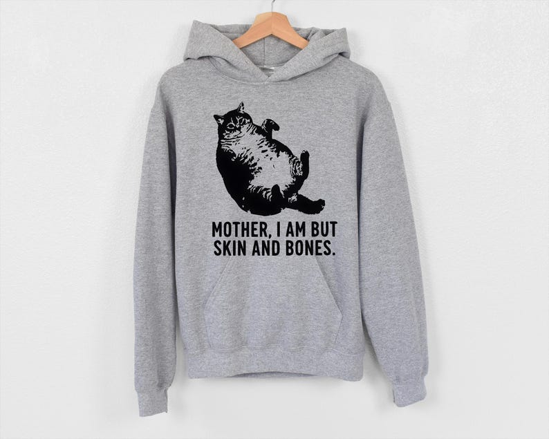 Mother I Am but Skin and Bones Hoodie: Dramatic Hungry Animal Meme - Etsy