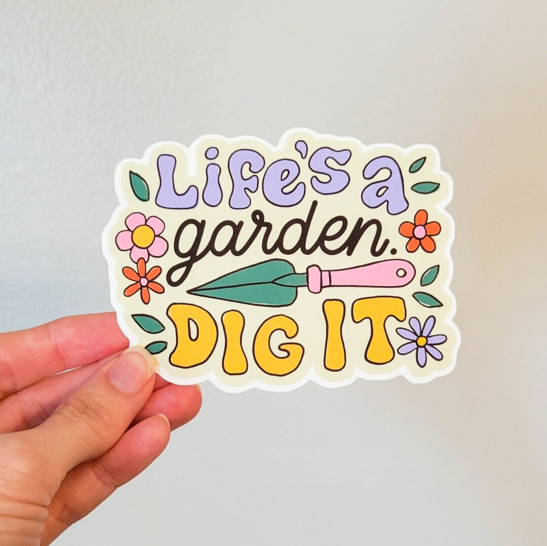 Life's a Garden Dig It Sticker - 3.75" - Etsy
