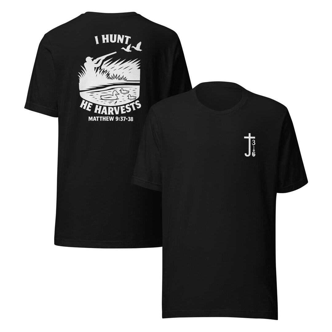 Christian Hunting Shirt - I Hunt He Harvest - Matthew 9:37-38 - Faith ...