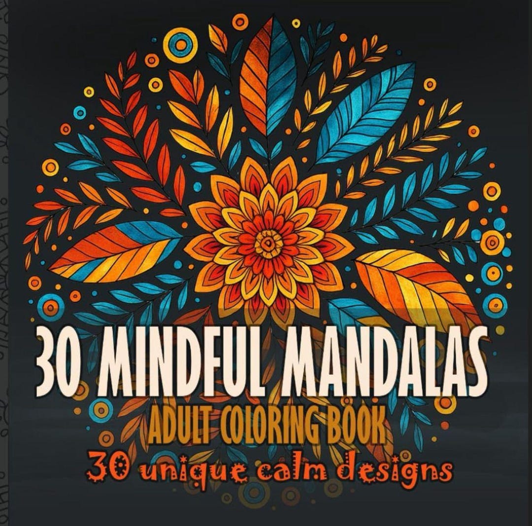 30 Mindful Mandalas: A Calming Coloring Book for Stress Relief and ...