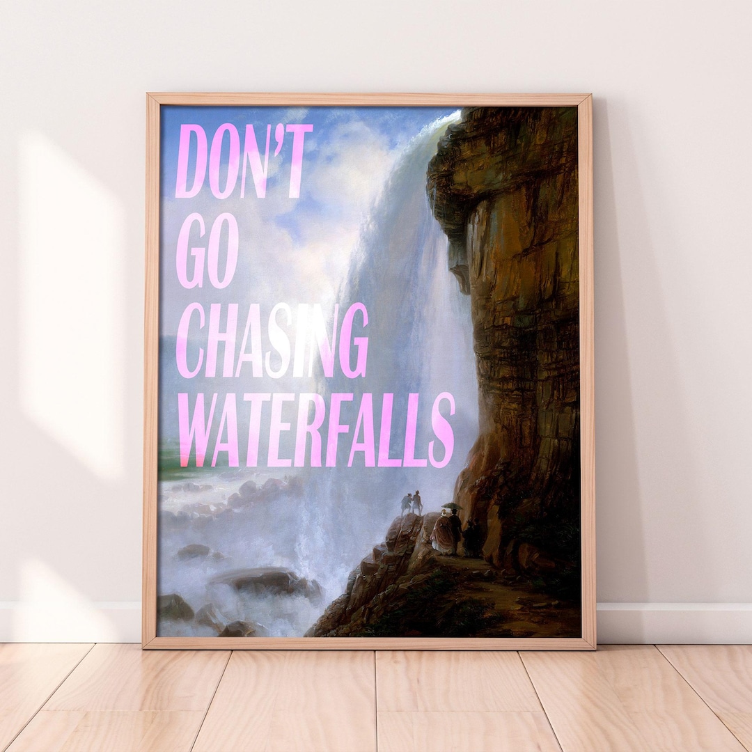 Don’t Go Chasing Waterfalls Fine Art Print | Serene Funny Vintage ...