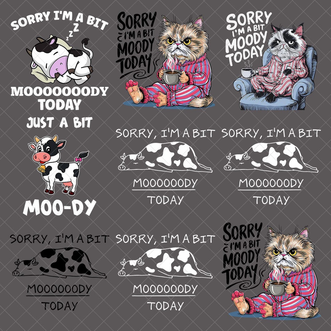 Sorry I’m A Bit Moody Today PNG Bundle, Funny Cow Moo-dy Cat ...