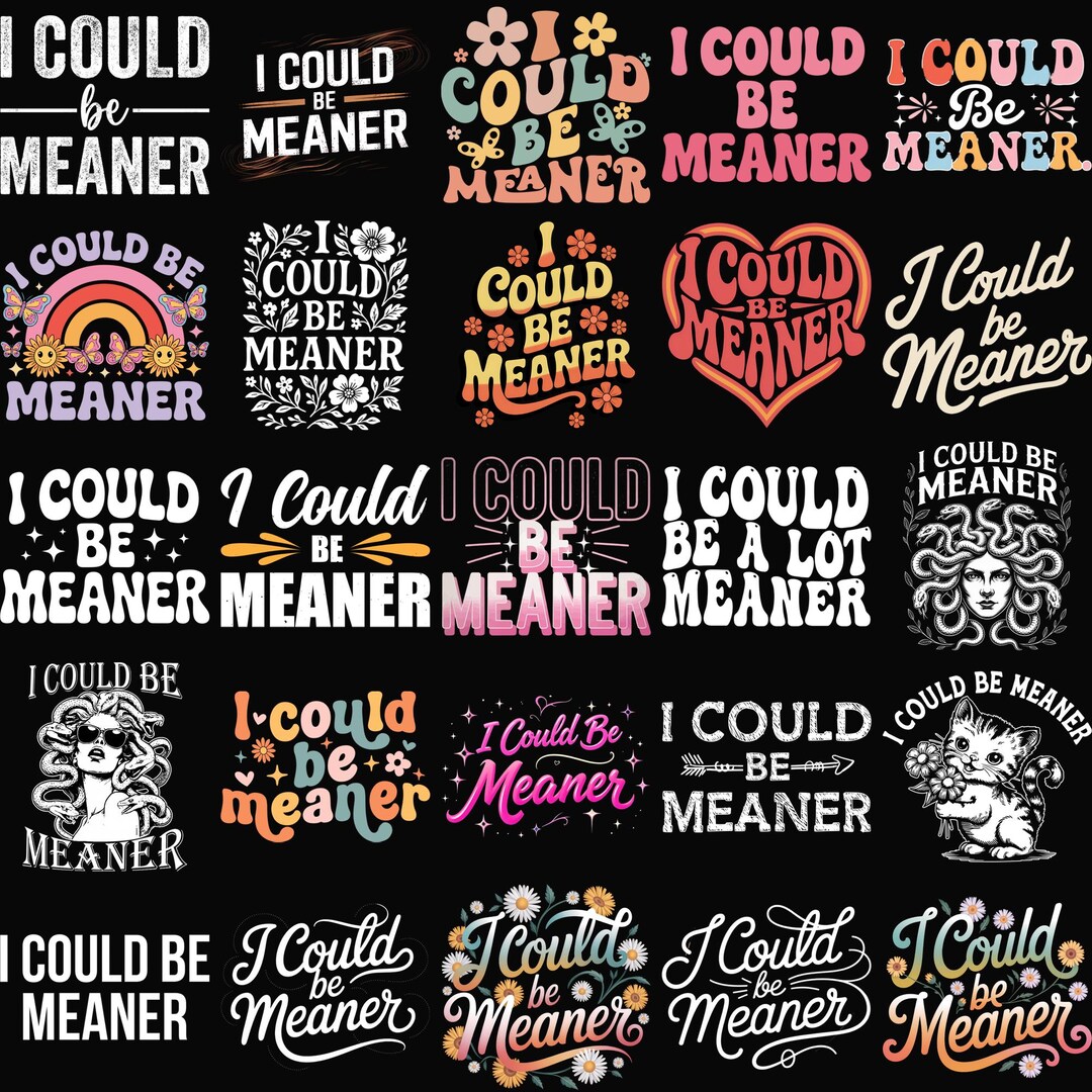 20+ I Could Be Meaner PNG, Funny Sarcastic Quote Design, Retro Humor ...
