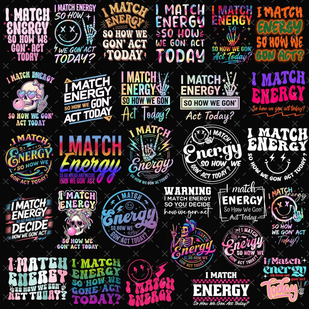 I Match Energy so How We Gone PNG Bundle, Funny Sarcastic Quote Clipart ...