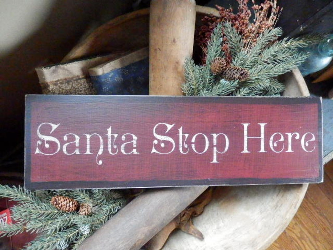 Primitive Santa Stop Here Handpainted Distressed Holiday Sign Awesome ...
