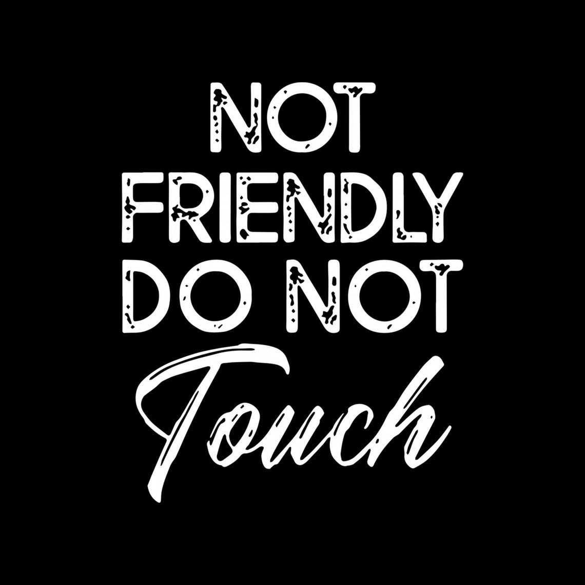 Not Friendly Do Not Touch Funny Saying Png, Digital Download - Etsy