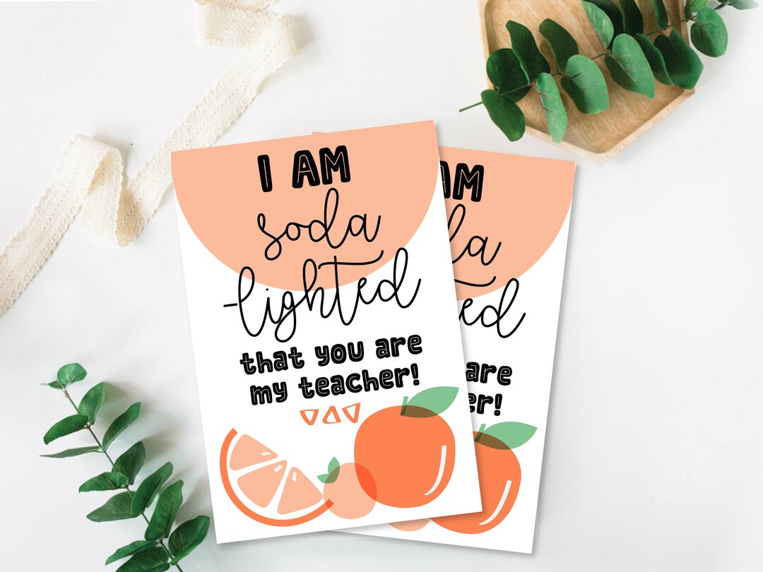 Soda Teacher Appreciation Printable, I Am Soda-lighted That You Are My ...