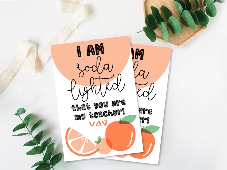 Soda Teacher Appreciation Printable, I Am Soda-lighted That You Are My ...