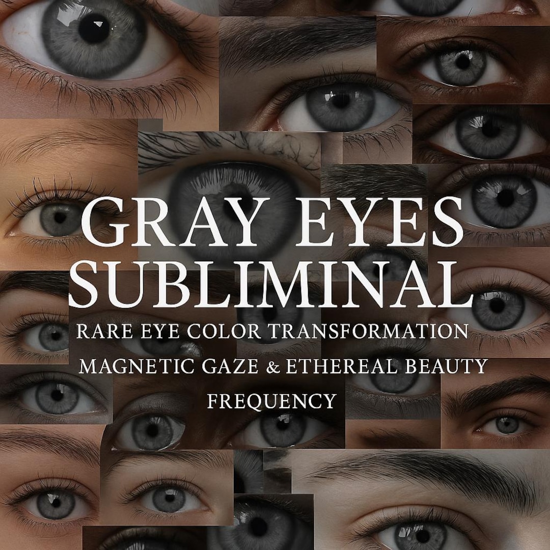 Gray Eyes Subliminal – Rare Eye Color Transformation, Magnetic Gaze ...