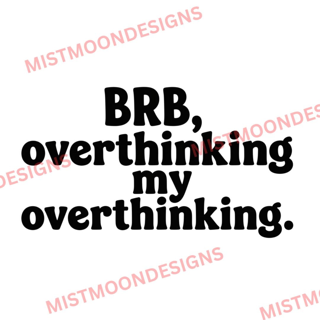 BRB Overthinking My Overthinking PNG | Digital Download | Funny ...