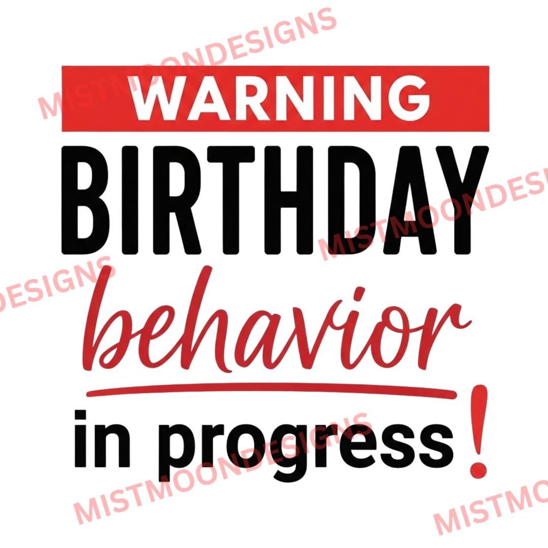 Birthday Behavior in Progress PNG | Warning Birthday Shirt Design | Red ...
