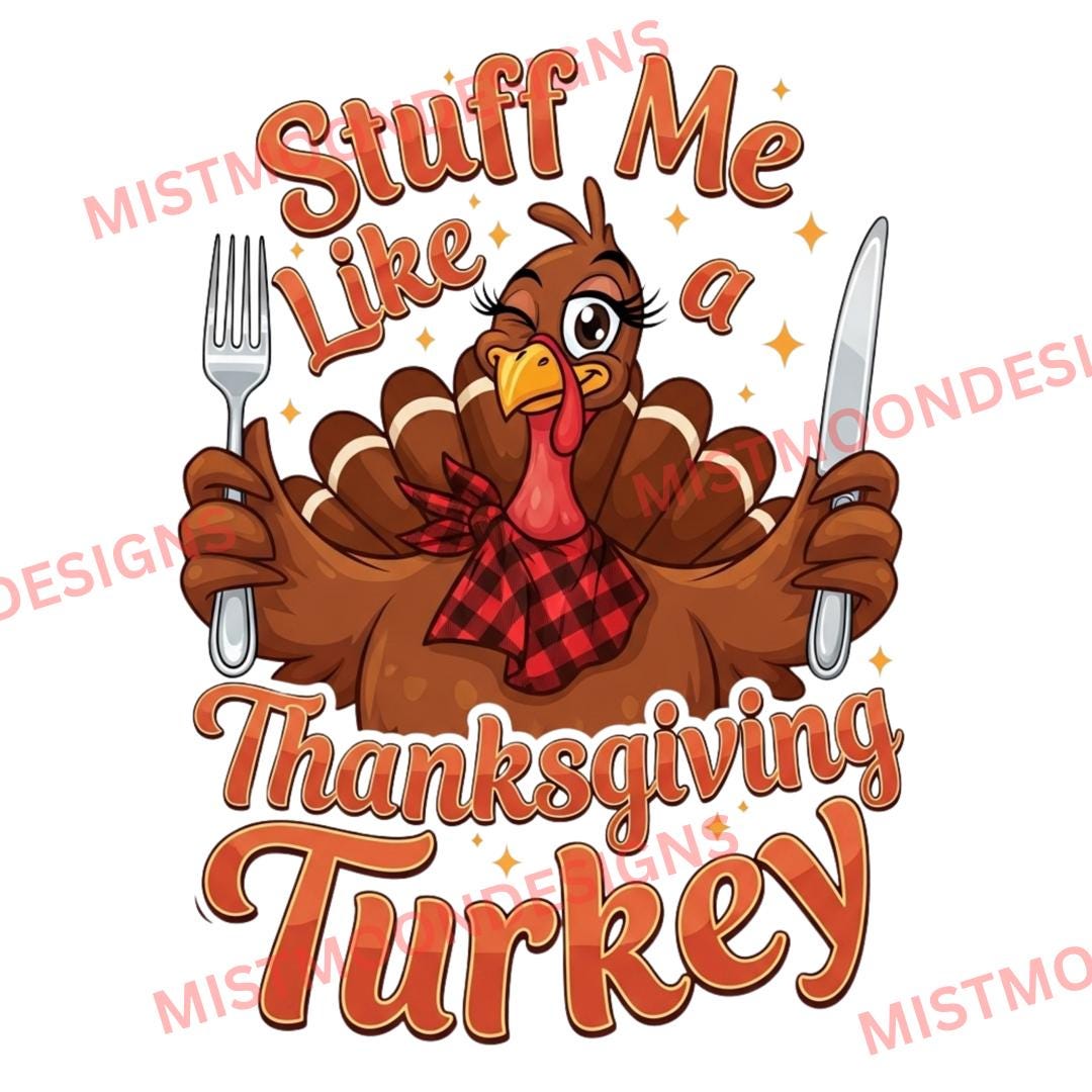 Stuff Me Like a Thanksgiving Turkey PNG | Funny Turkey Clipart | Flirty ...