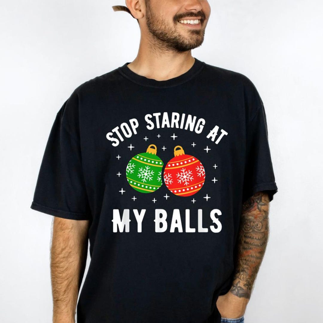 Stop Staring at My Balls PNG, Funny Christmas Sublimation, Adult Humor ...