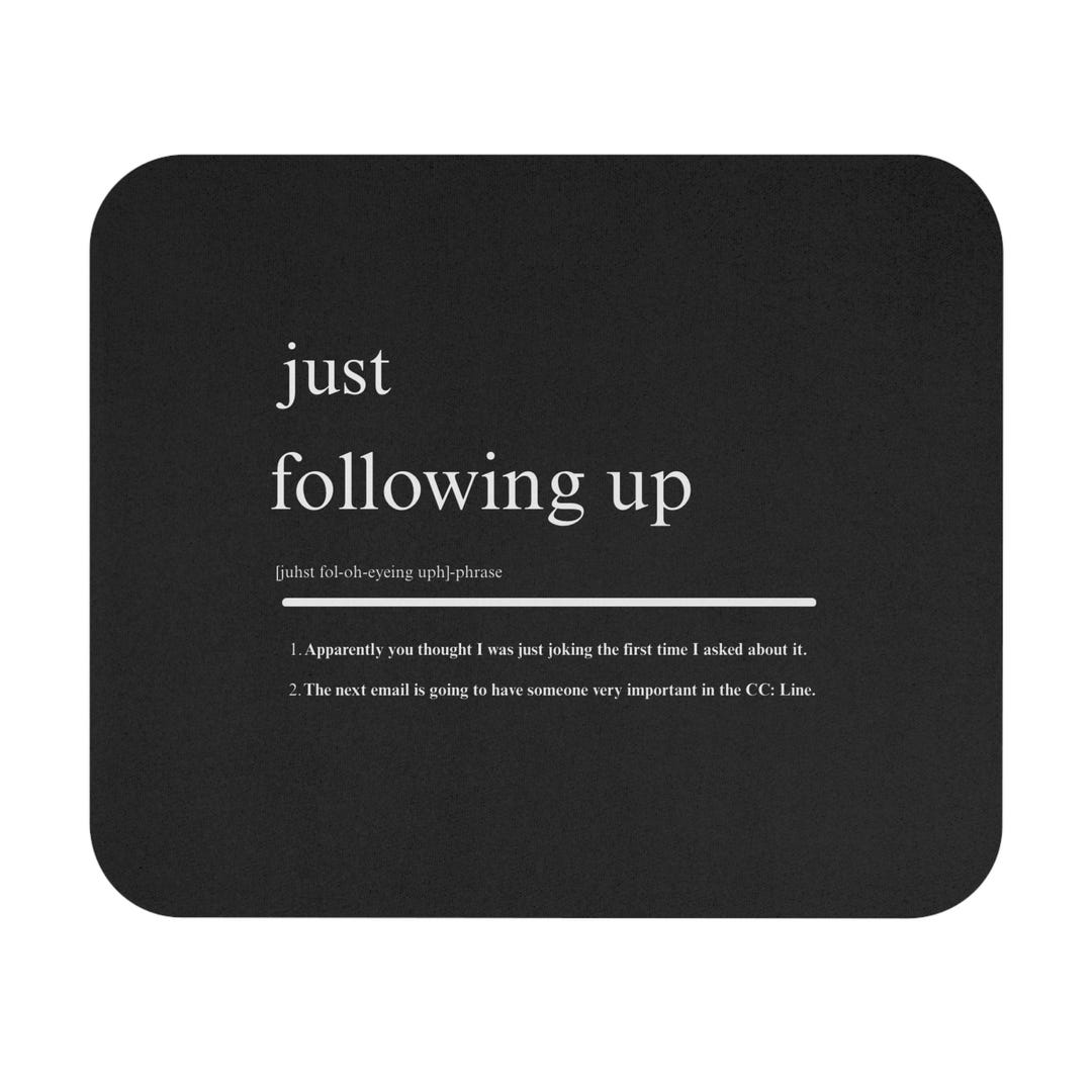 Just Following up Mouse Pad | Typographic Office Desk Accessory | Funny ...