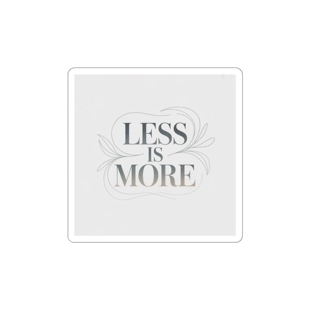 Minimal Serif Quote Kiss-cut Sticker | Elegant Typography, 'less is ...