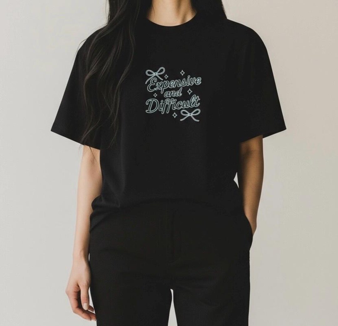 Expensive and Difficult, Cute T-shirt for Women - Etsy