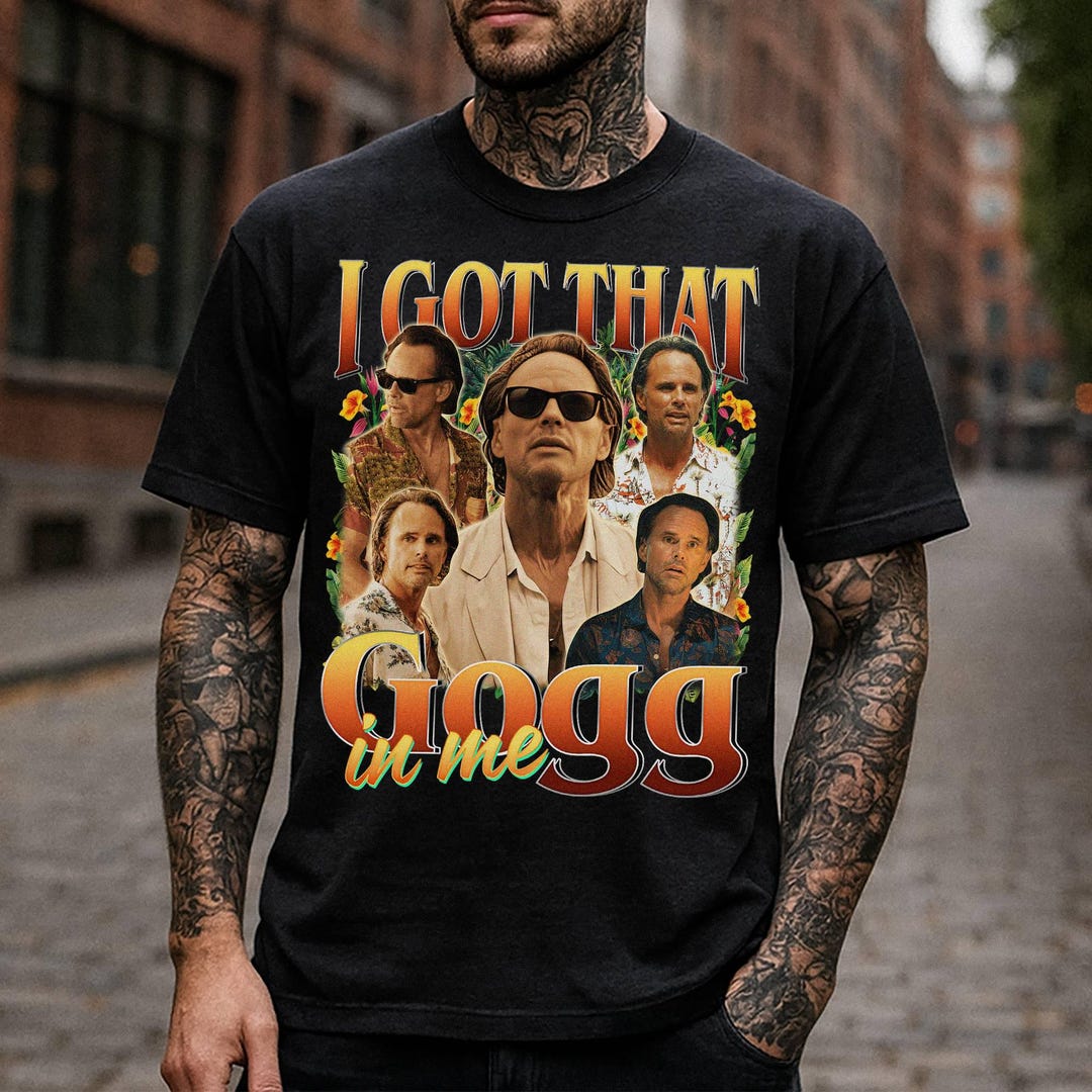 I Got That Gogg in Me Walton Goggins Homage Shirt, Walton Goggins ...
