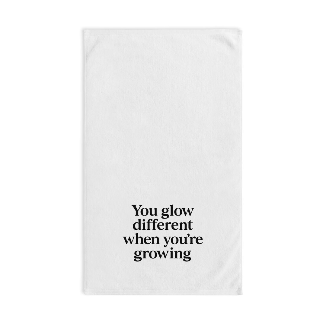 You Glow Different When You're Growing Inspirational Hand Towel - Etsy