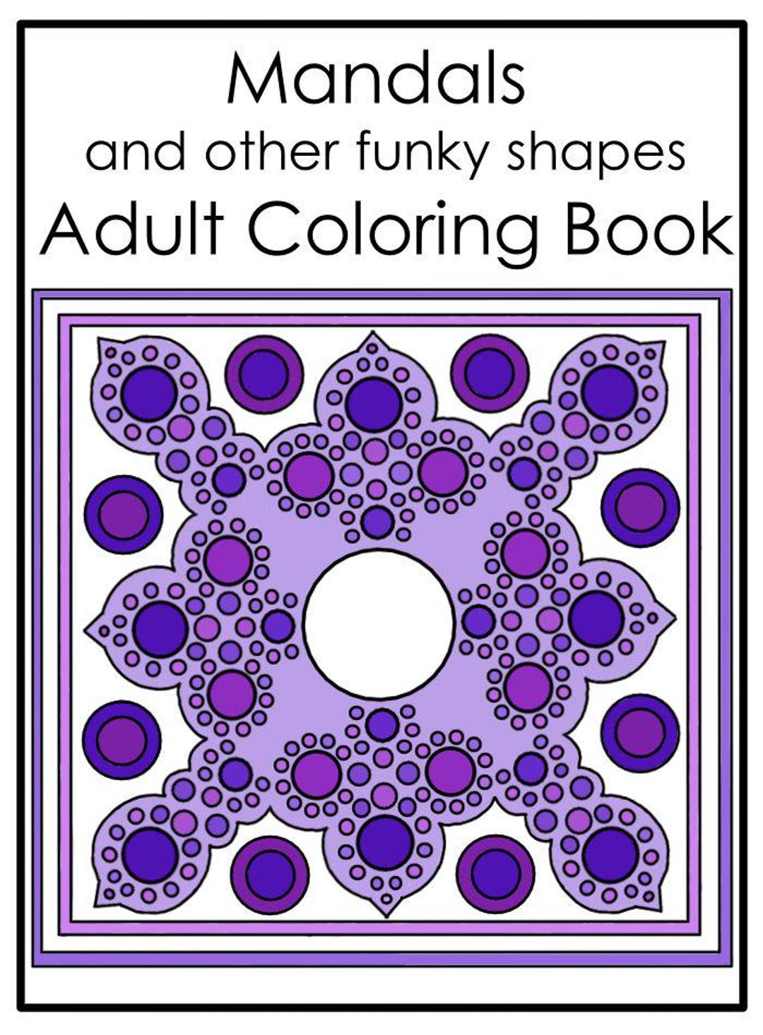 DIGITAL DOWNLOAD Adult Coloring Book Mandalas Funky Shapes Stress ...