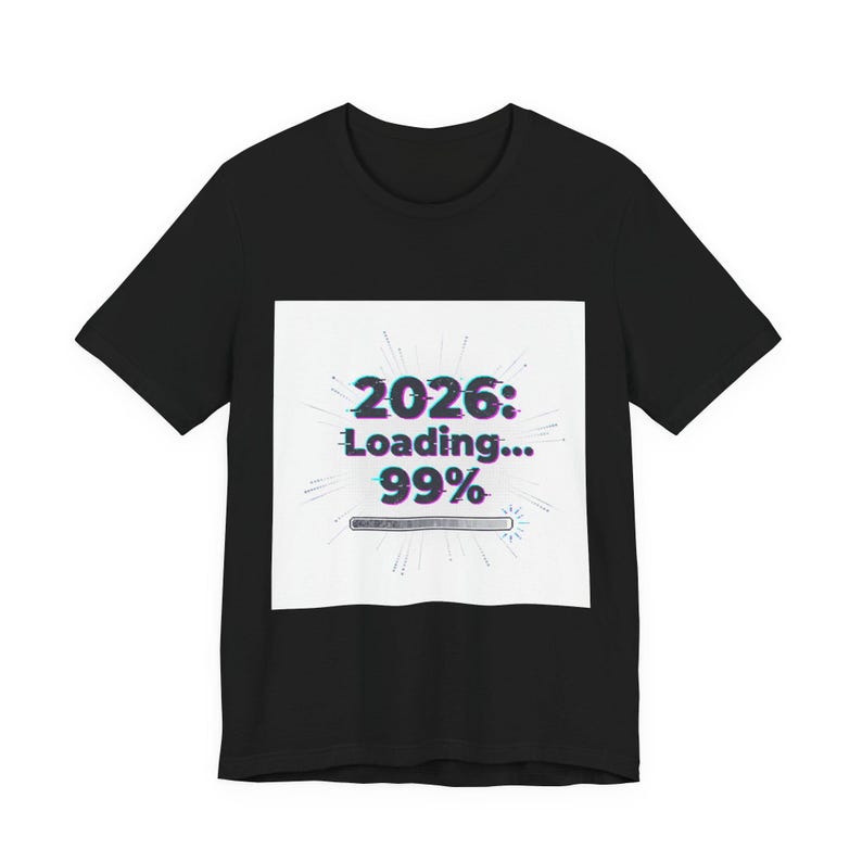 2026 Loading 99% Tee | NYE Meme Loading Bar Shirt - Etsy