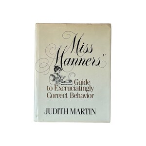 Miss Manners Guide to Excruciatingly Correct Behavior Book Judith ...