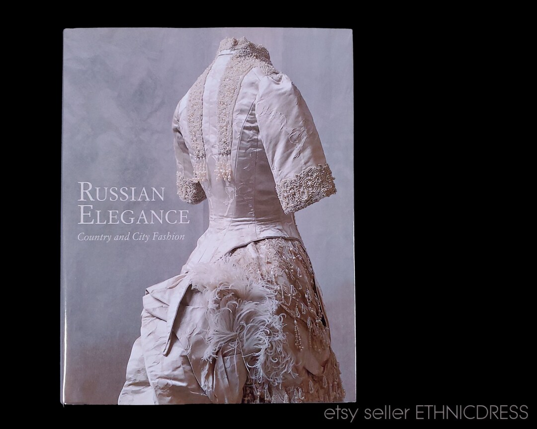 BOOK Russian Elegance: Country & City Fashion | Antique Clothing Russia Silk Gold Embroidery ...