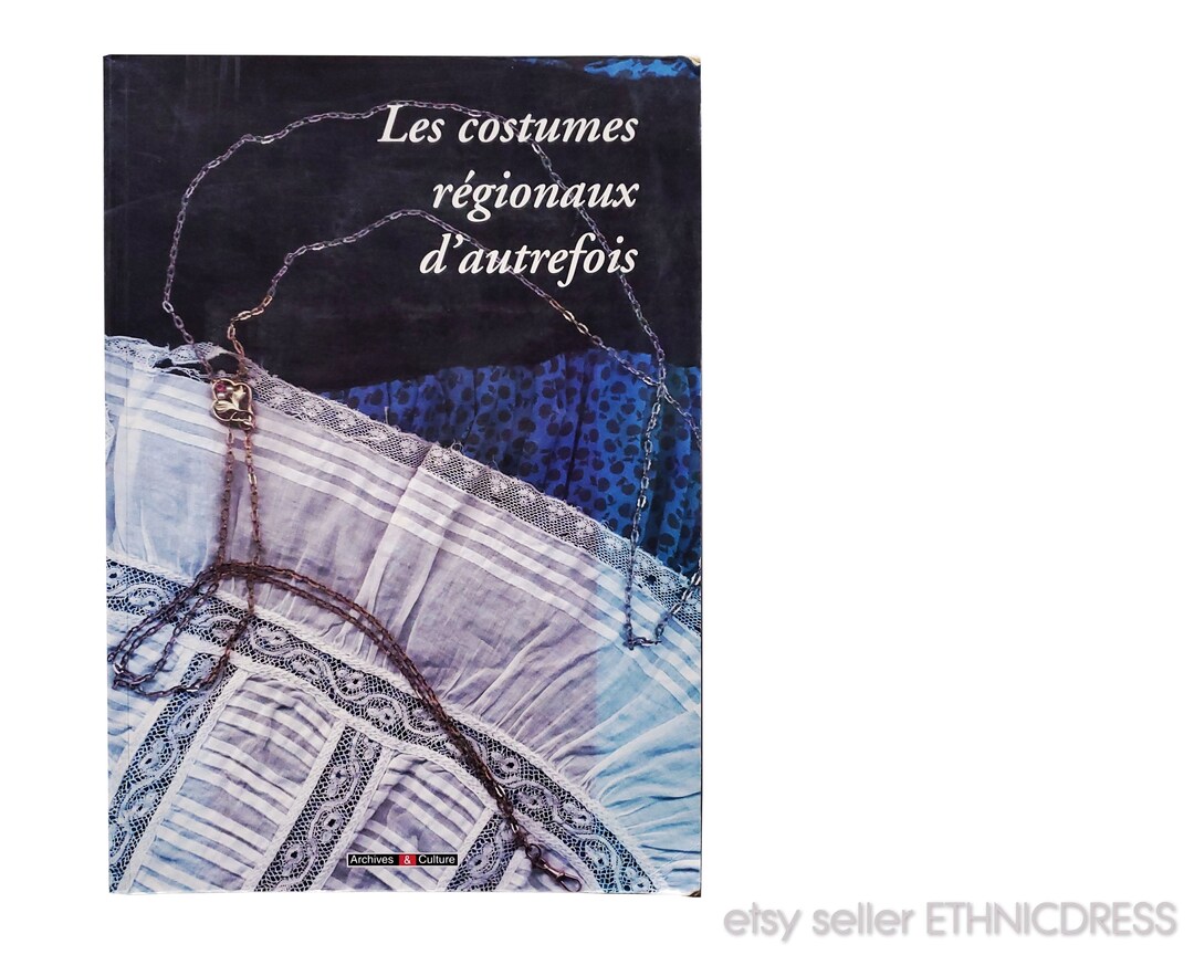 BOOK French Regional Folk Costumes - Historic Ethnic Fashion | Antique ...