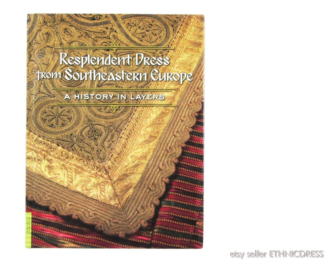 BOOK Resplendent Dress From Southeastern Europe – History in Layers ...