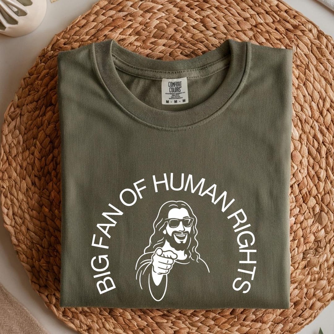 Jesus Loves Human Rights Shirt | Funny Faith-based Humor Tee | Comfort ...