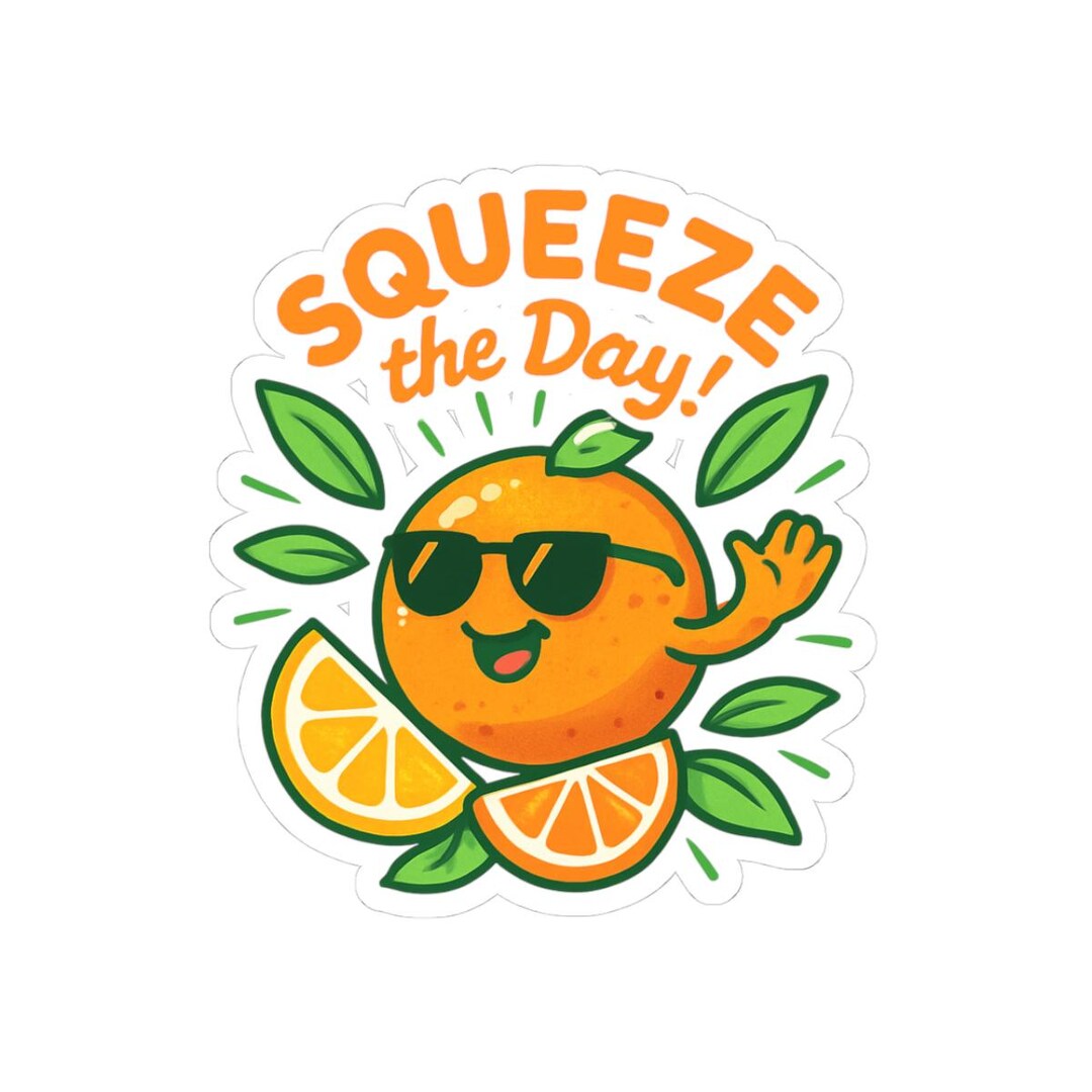 Squeeze the Day Orange Sticker | Kiss-cut Vinyl Sticker - Etsy