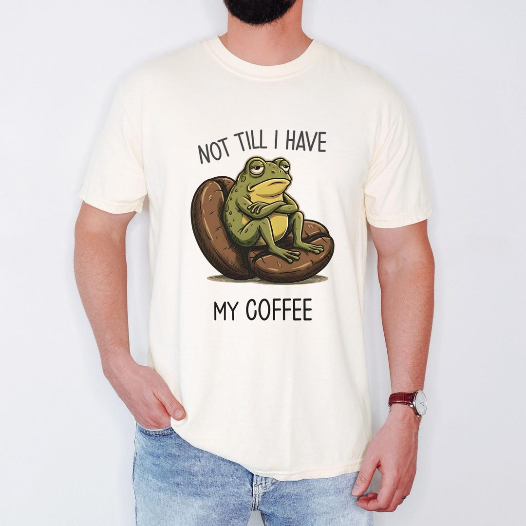 Not Till I Have My Coffee' - Funny Frog T-shirt for Coffee Lovers, Gift ...