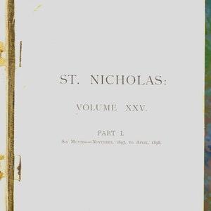 St. Nicholas: an Illustrated Magazine for Young Folks Volume XXV Part I ...