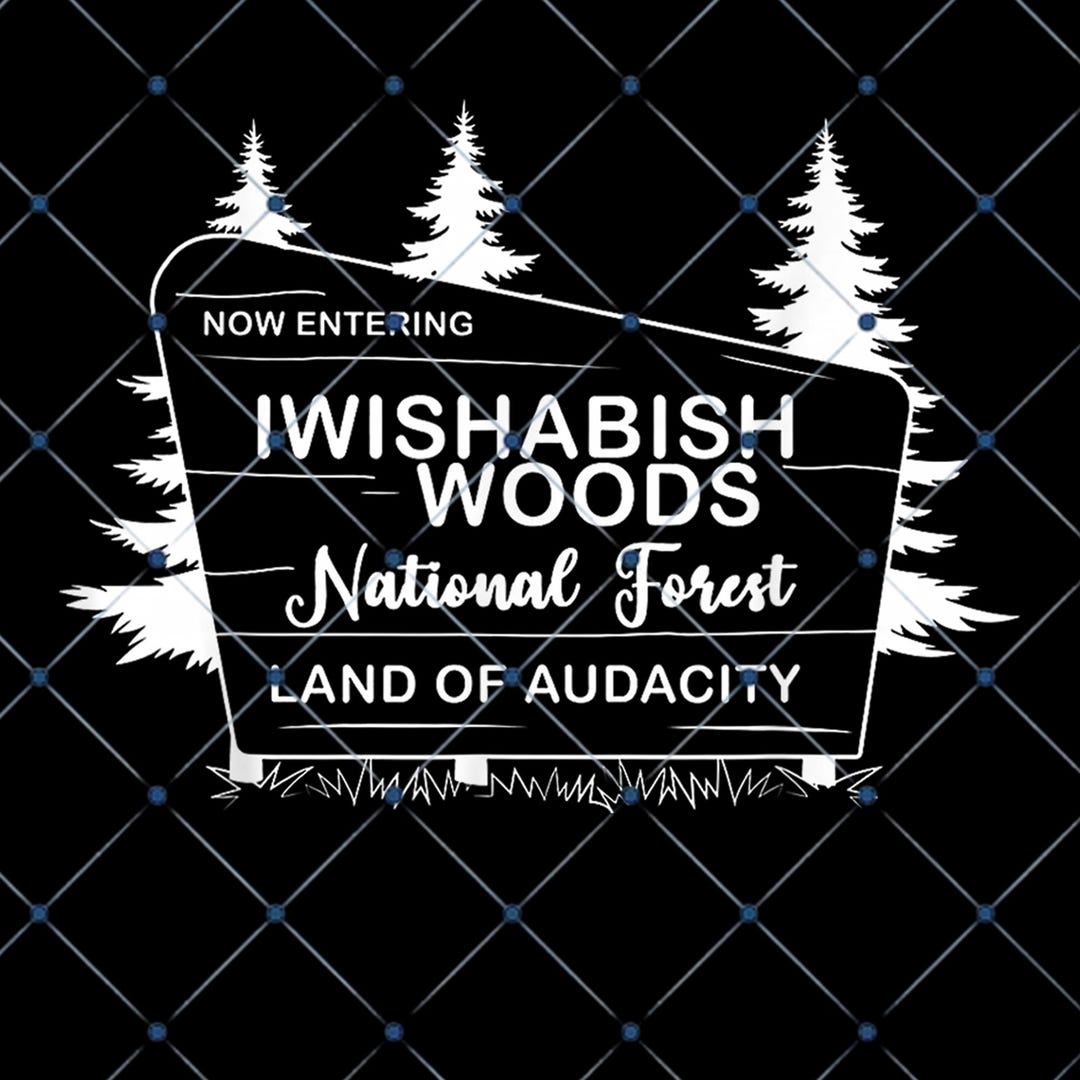 I Wish A Bish Woods PNG, Sarcastic Meme, Funny Forest Sign (digital ...