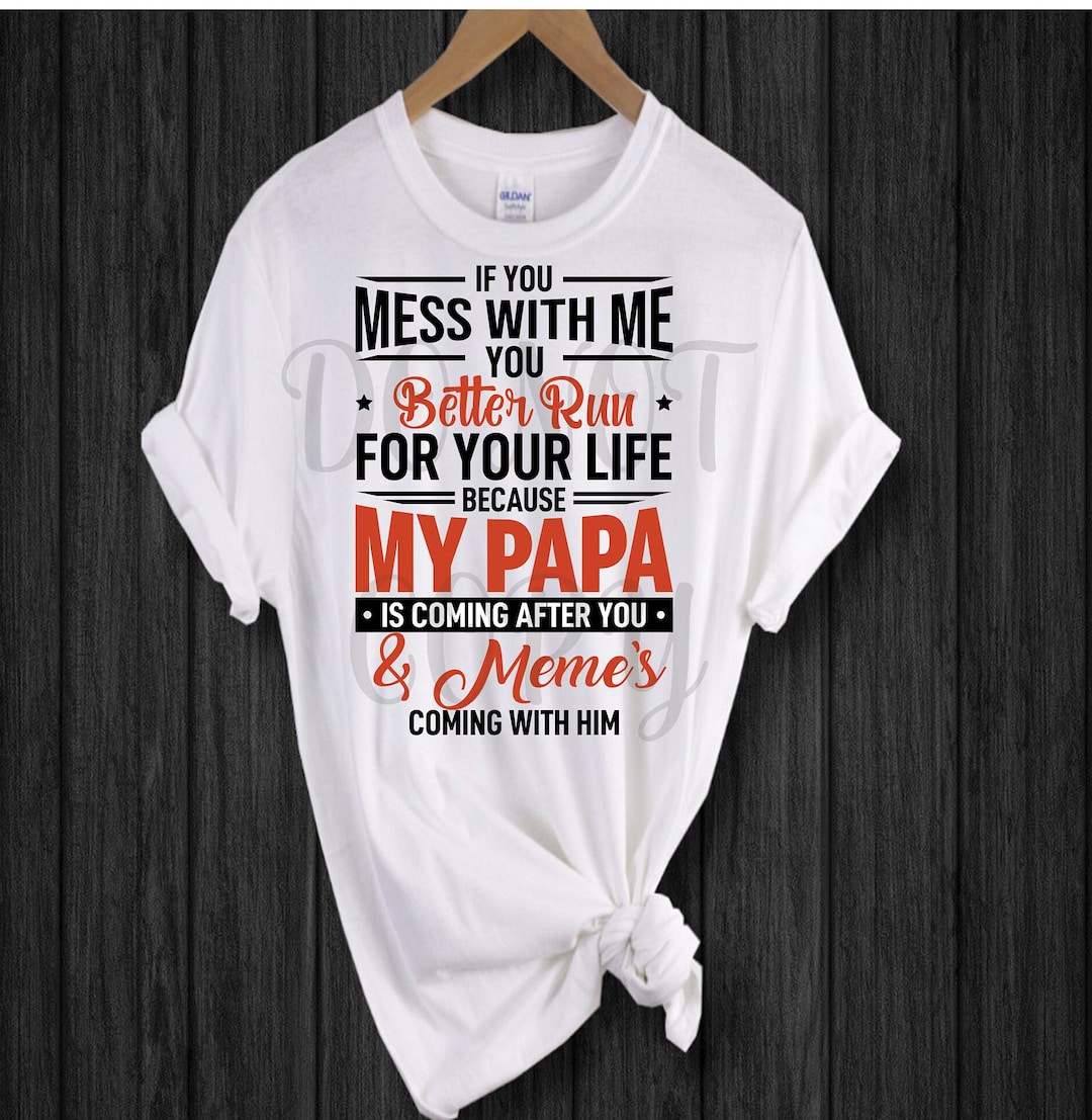 If You Mess With Me You Better Run Meme's Coming DIGITAL FILE - Etsy