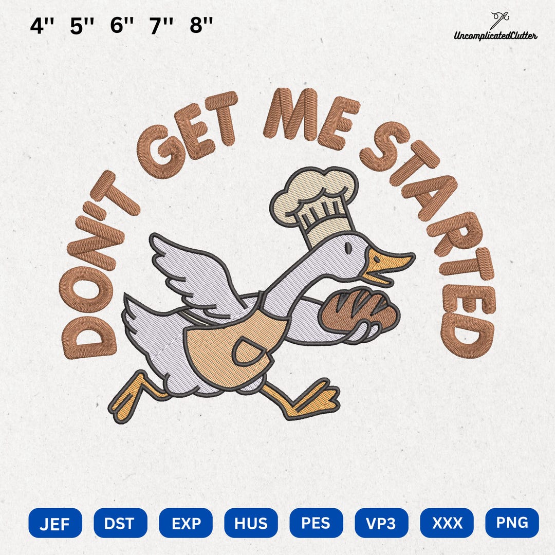 Don’t Get Me Started Goose Embroidery Design | Goose Chef Baker Machine ...