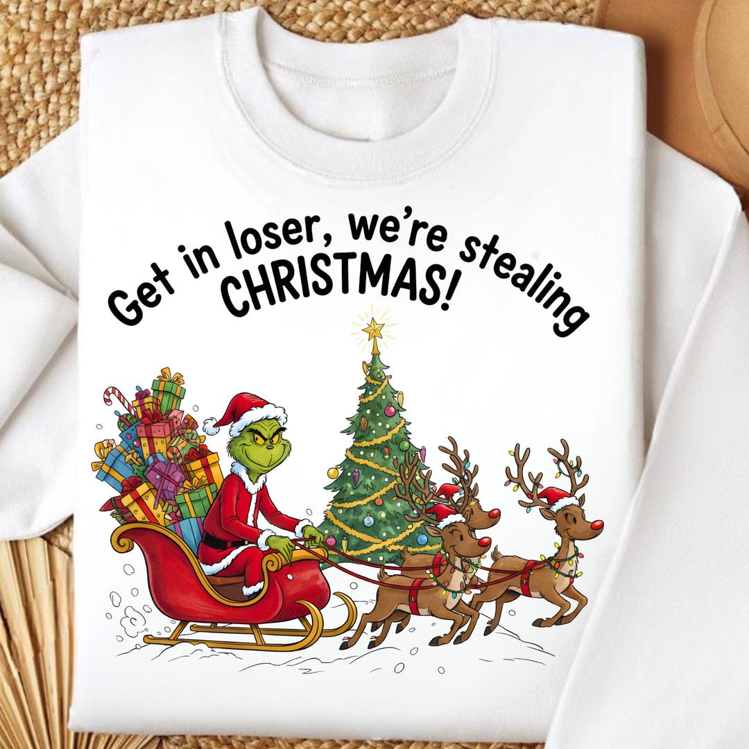 Get in Loser We're Stealing Christmas Png, Funny Grinch Shirt ...
