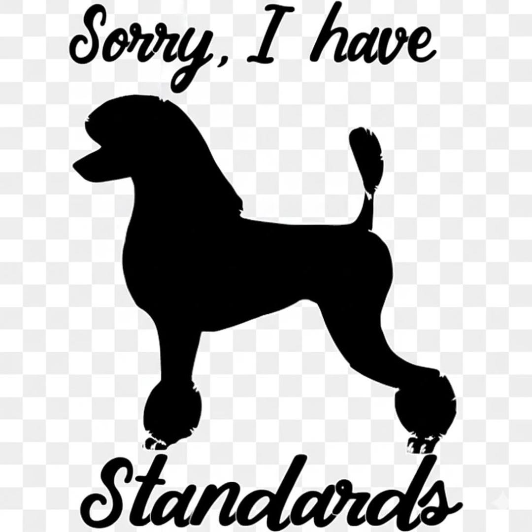 I Have Standards - Standard Poodle - Etsy