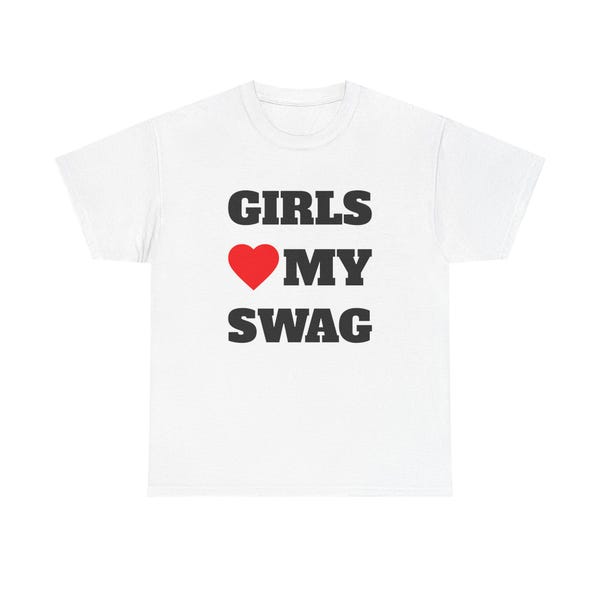 Girls Love My Swag Shirt - Etsy