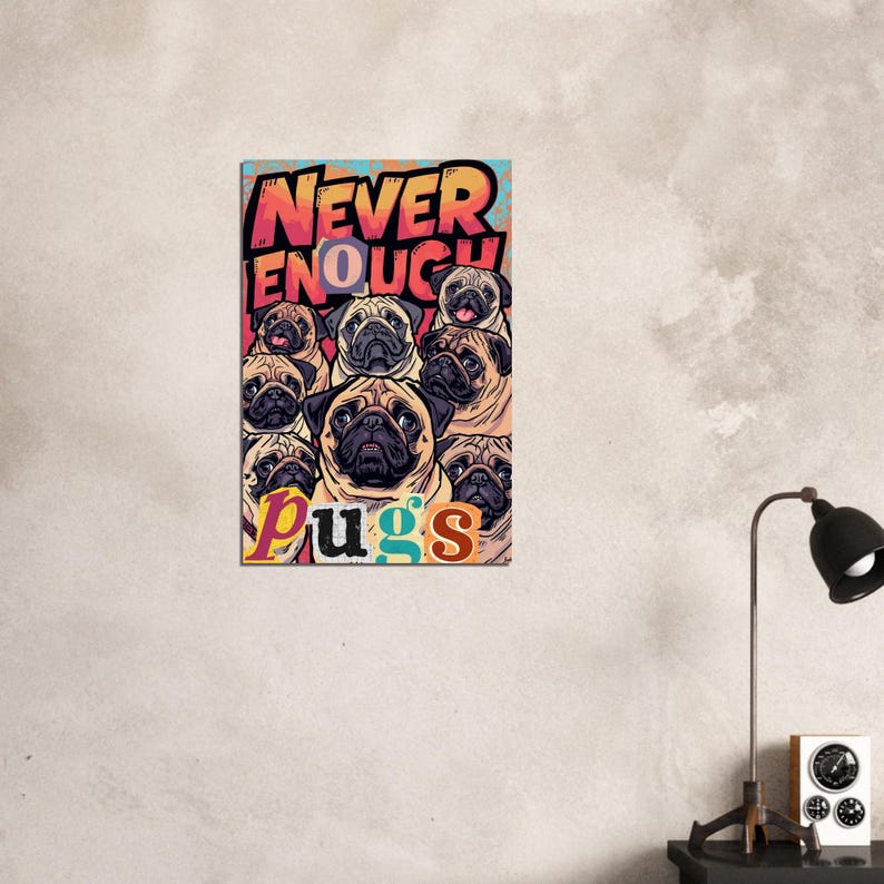 Never Enough Pugs Foam Poster – Pop Art Pug Wall Art, Graffiti Style ...