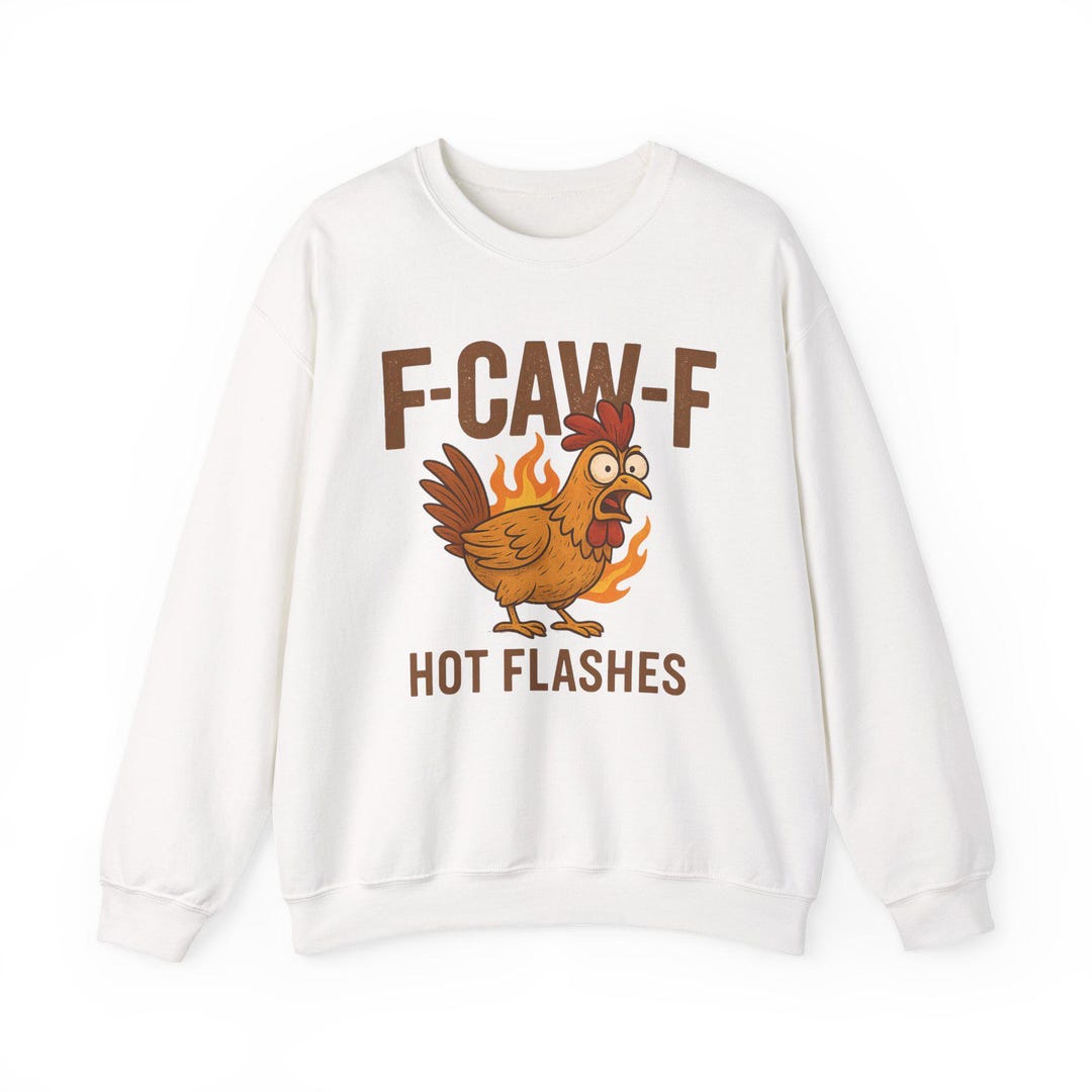 F-CAW-F Hot Flashes Chicken Shirt | Funny Menopause Gift ...