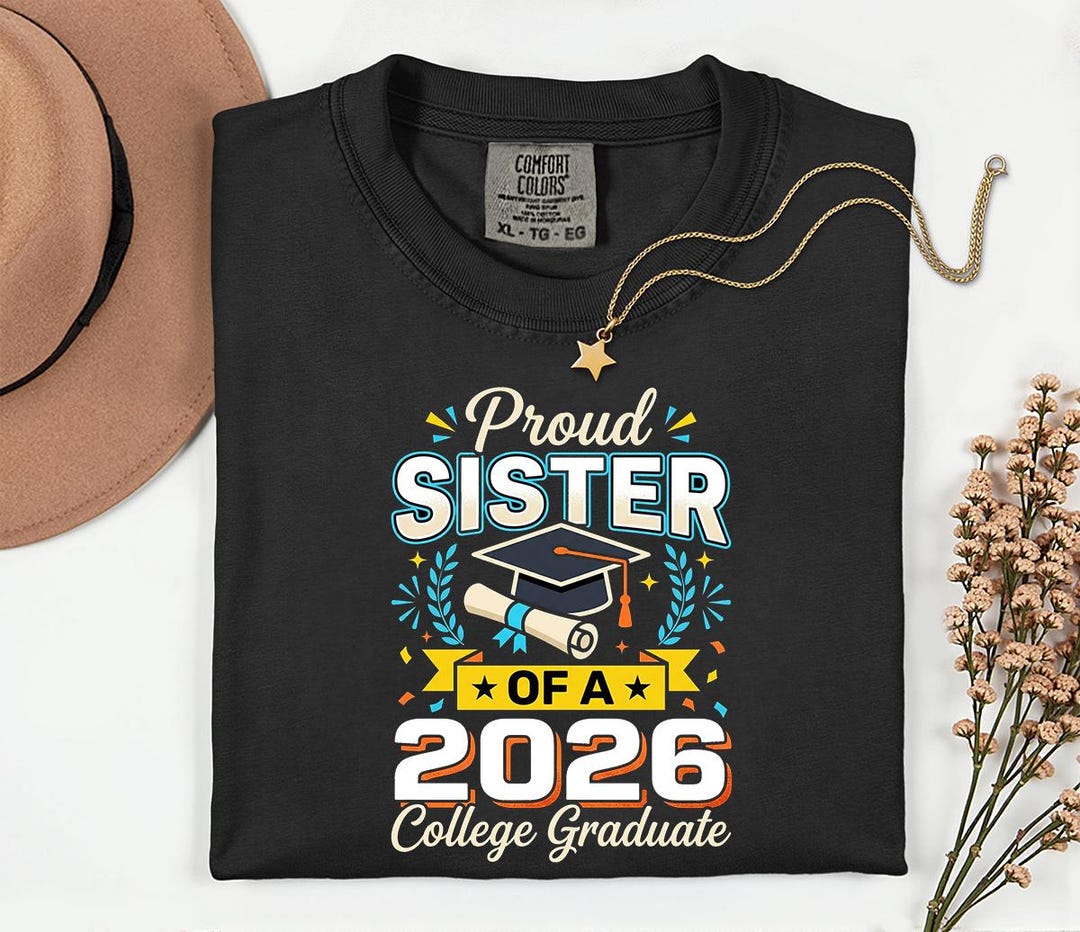 Proud Sister 2026 College Graduate Shirt, Class of 2026 Graduation Tee ...