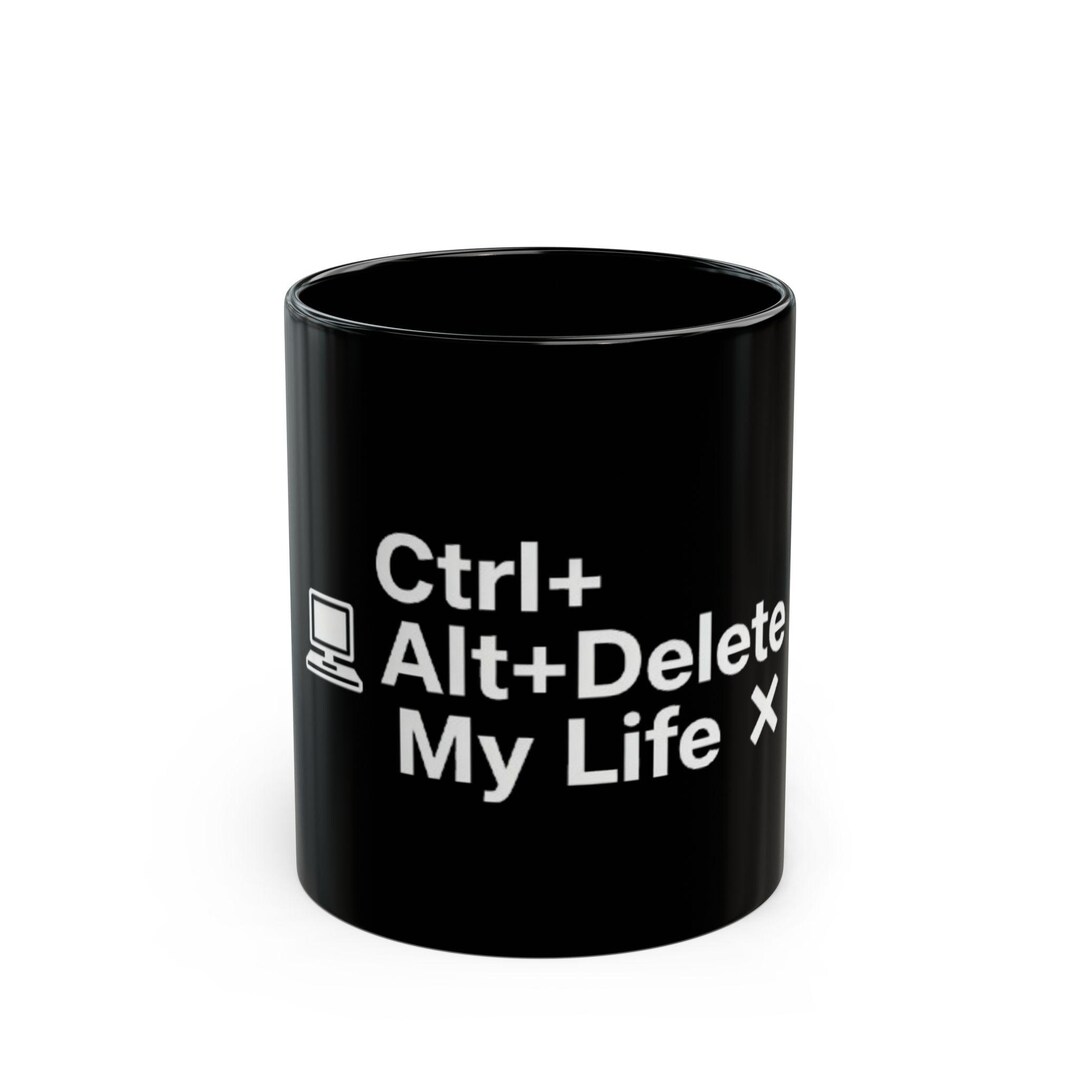 Ctrl+alt+delete My Life Black Mug | Funny Computer Keyboard Coffee Mug ...