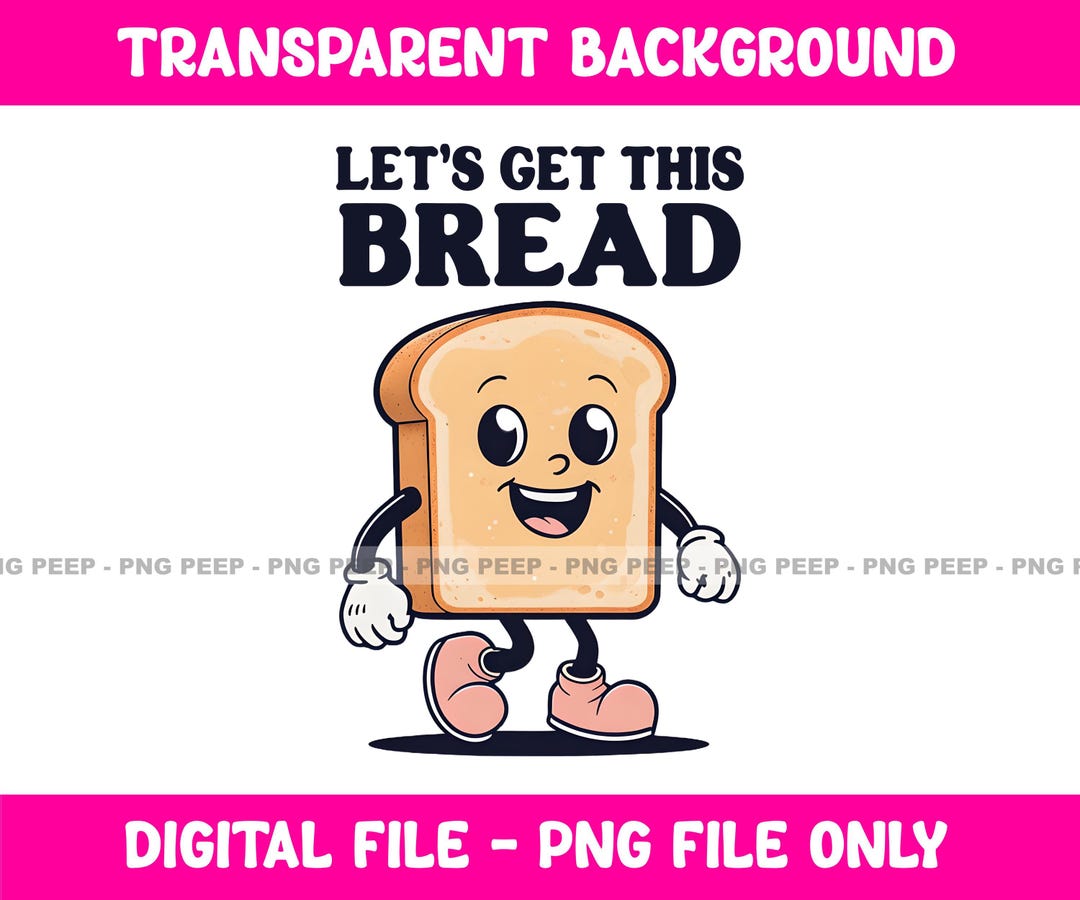 Let's Get This Bread PNG File - Funny Digital File Instant - PNG File - Trendy Popular Trending ...