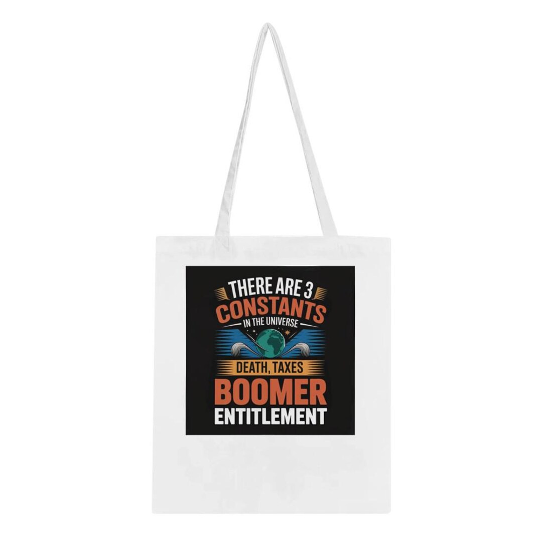 Boomer Entitlement Humourous Tote Bag – Your Go-to Eco-conscious ...