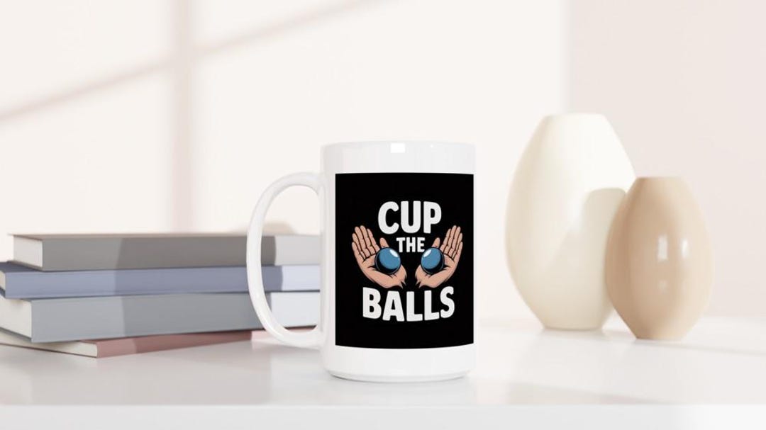 Humorous 'cup the Balls' Graphic White 15oz Ceramic Mug for Everyday ...