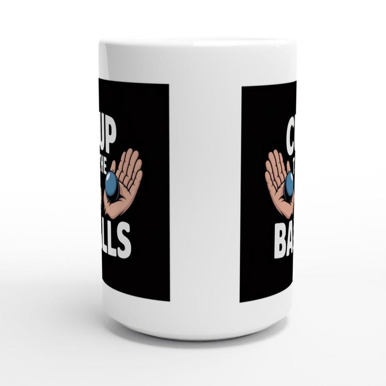Humorous 'cup the Balls' Graphic White 15oz Ceramic Mug for Everyday ...