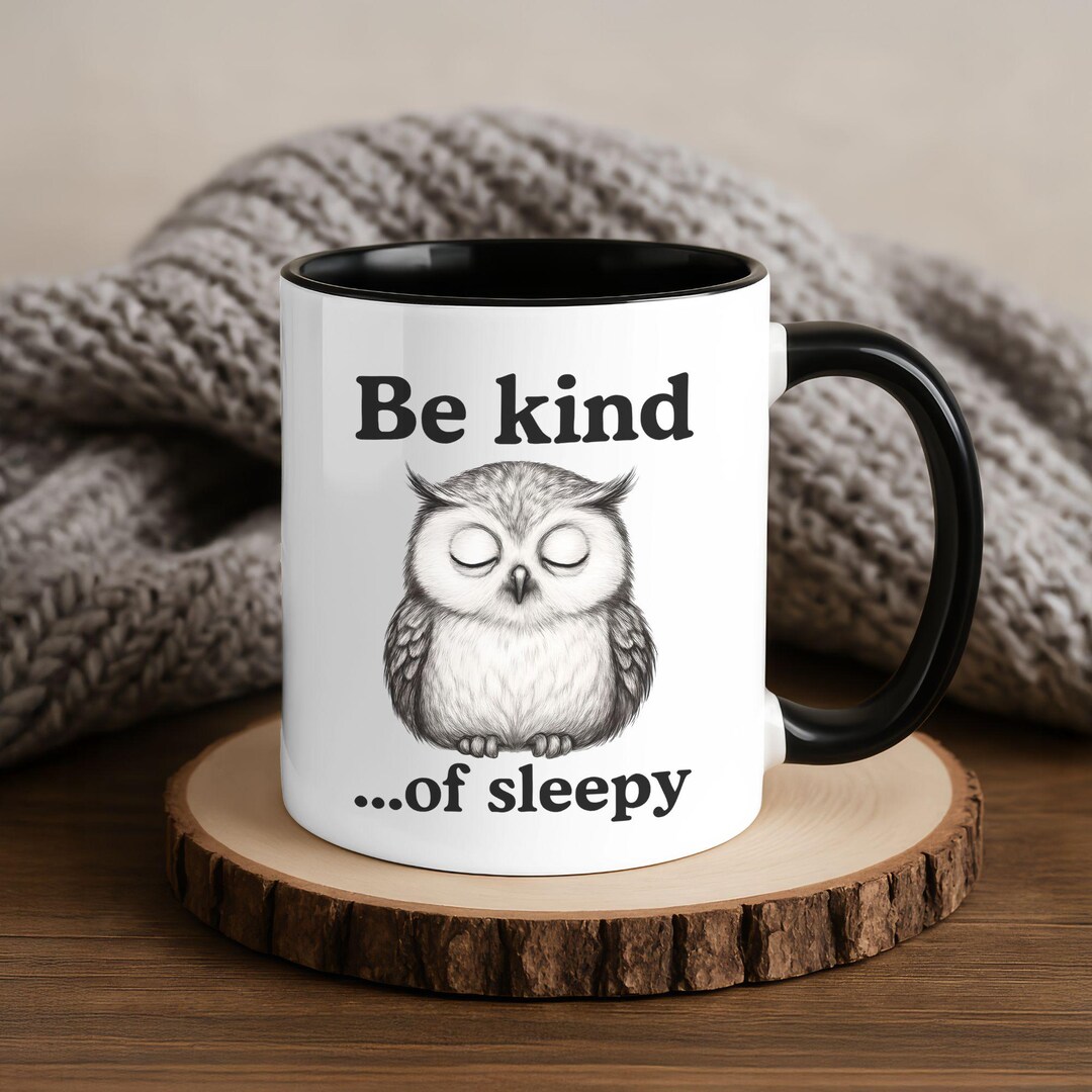 Be Kind of Sleepy Mug, Self Care Owl Cup, Mental Health Humor Gift ...