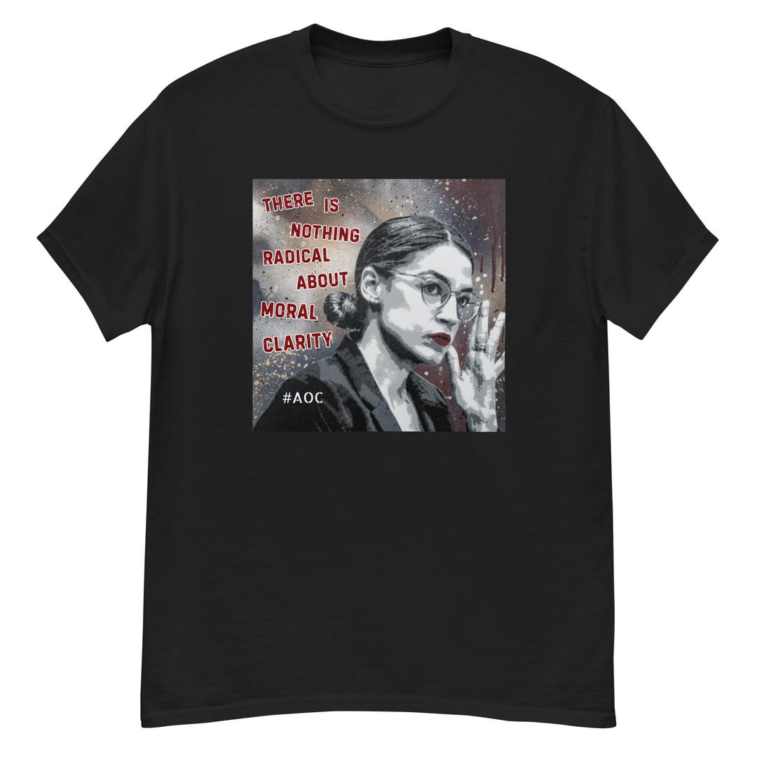 AOC Quote Political T-shirt Moral Clarity - Etsy